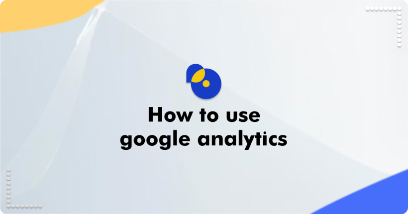 How to use google analytics for better marketing decisions
